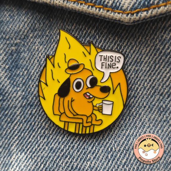 This is Fine – Memes – Pinpollo Store